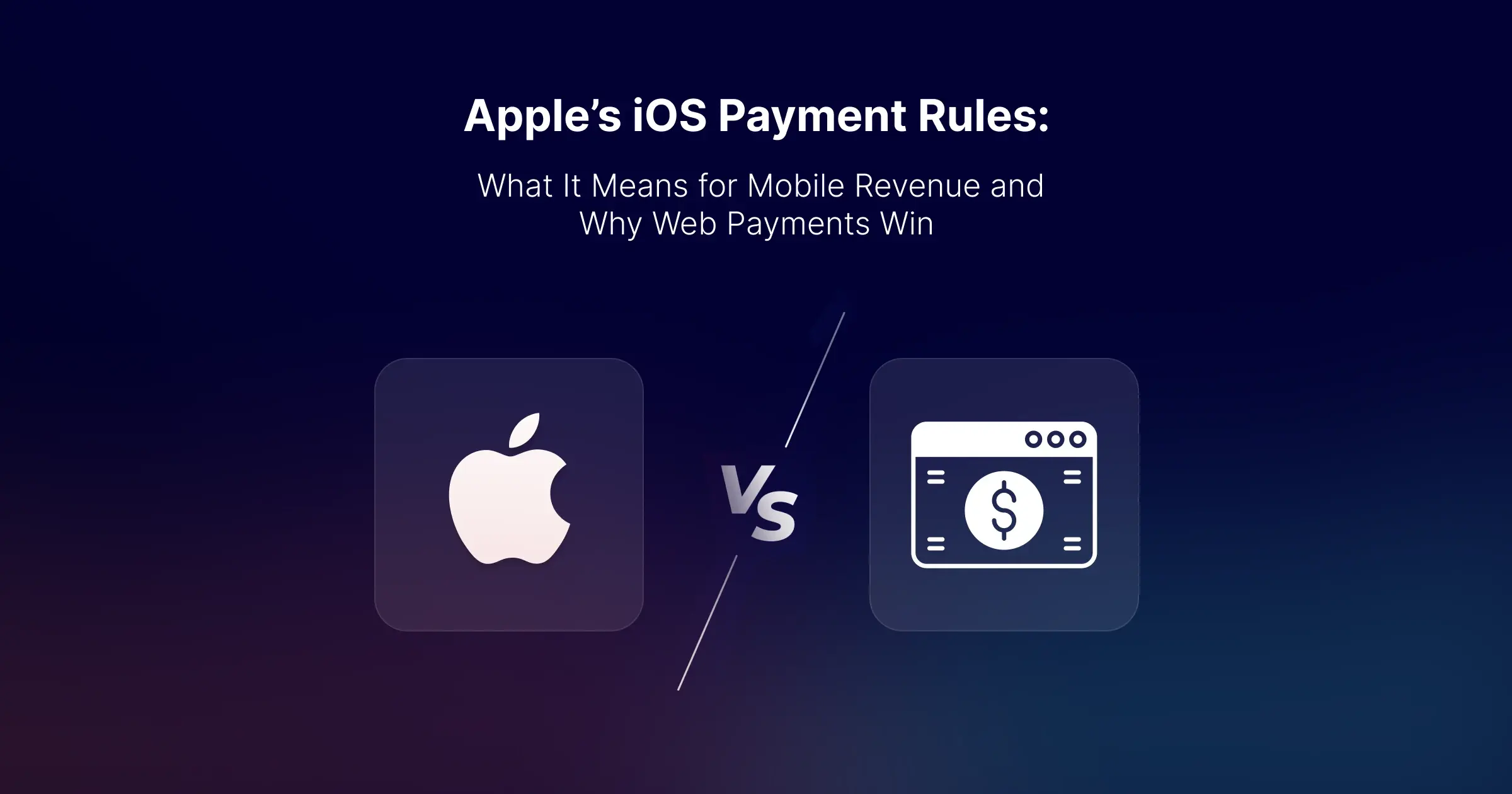 Apple’s iOS Payment Rules: Impact on Mobile Revenue & Why Web Payments Win