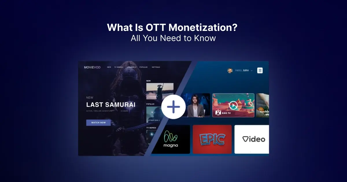 What is OTT Monetization? Models, Strategy & All You Need to Know in 2025