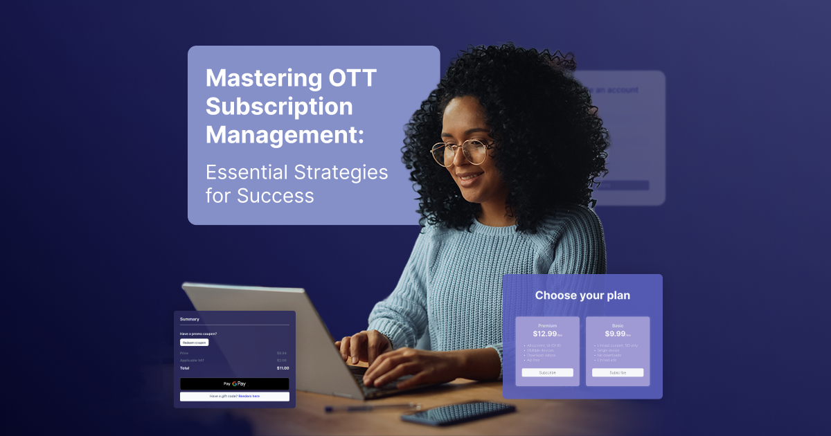 Mastering OTT Subscription Management: Strategies for Success
