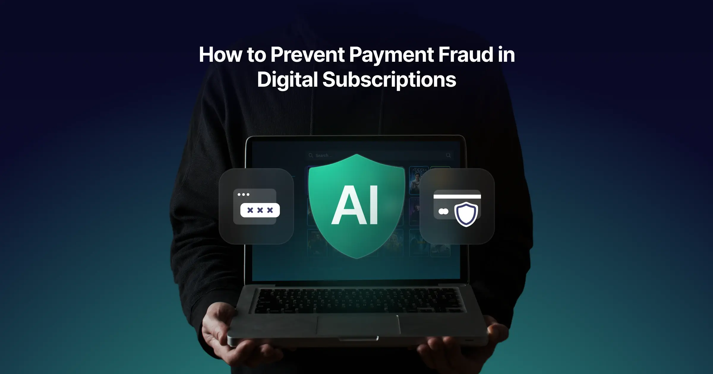 Payment Fraud Prevention and Detection: Guide for Subscriptions